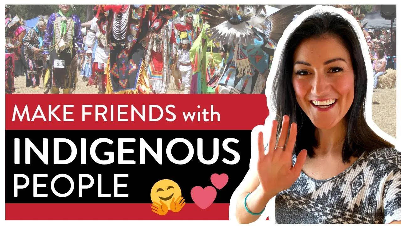 HOW to make friends with Indigenous People | Being an Indigenous Ally ...